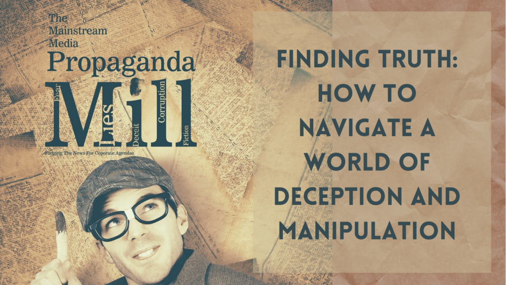 Finding Truth: How to Navigate a World of Deception and Manipulation
